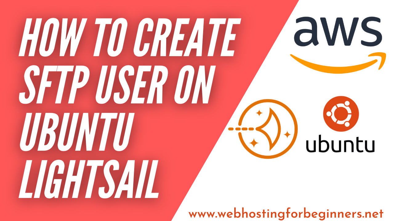 How To Create Ssh Sftp User In Ubuntu Lightsail Web Hosting For Beginners